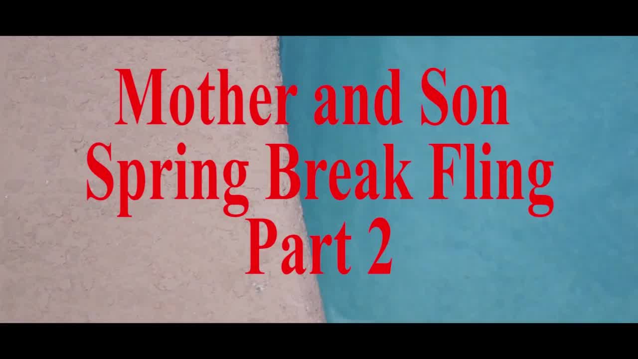 Mother Step Son Spring Break Part 2